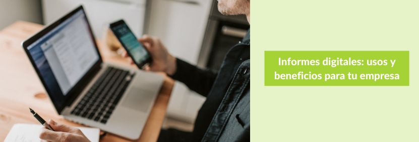 Informes digitales: usos y beneficios para tu empresa